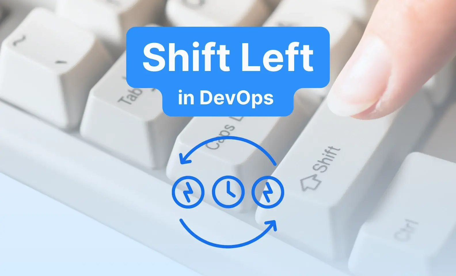 Shift-Left in DevOps: 7 Key Strategies to Boost Delivery Speed